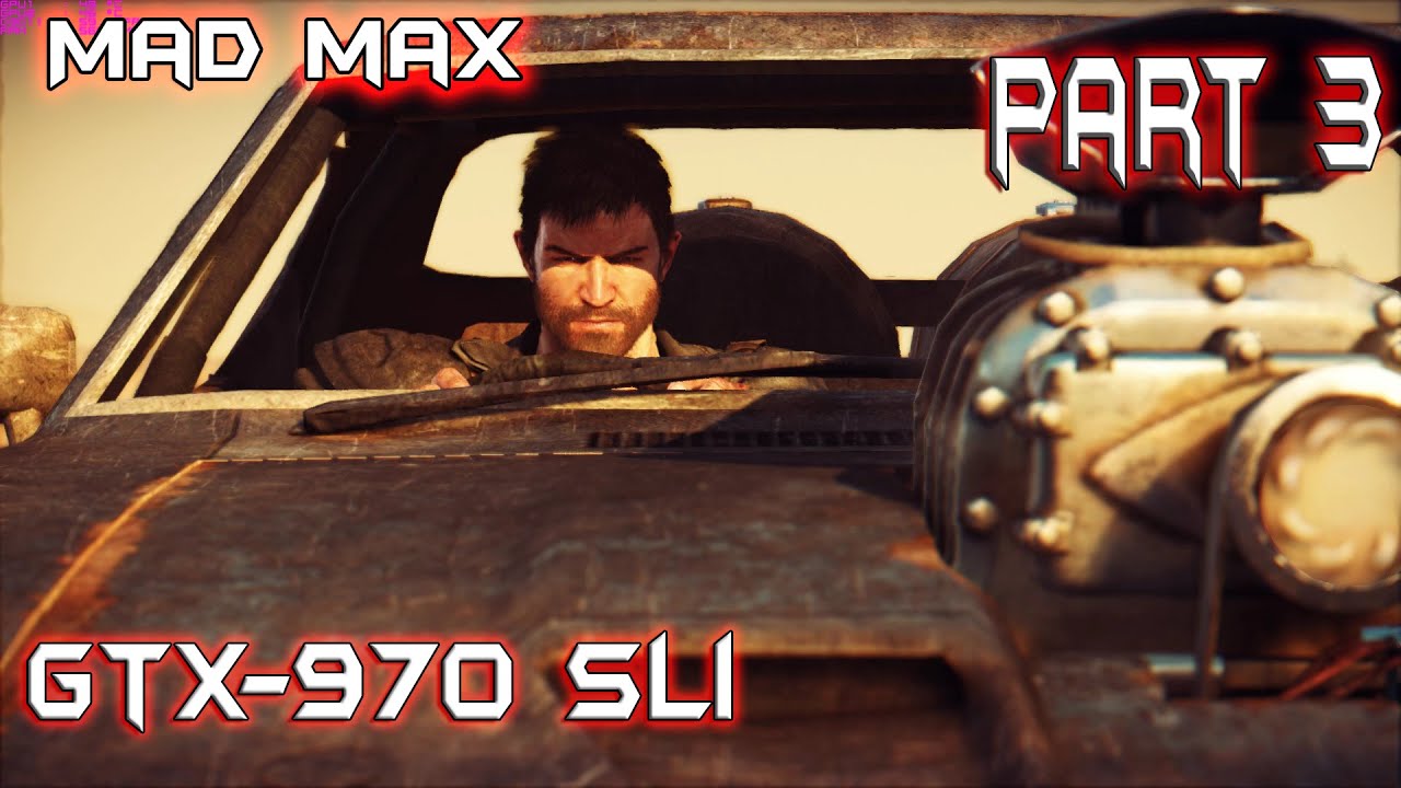 Mad Max Gameplay 60fps FX 8350 Gtx970 SLI Max Settings Walkthrough Part ...