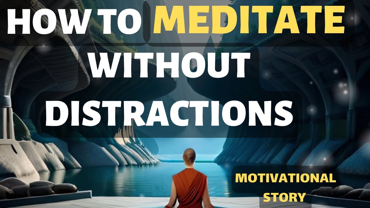How to do Meditate without distractions | Motivational story on ...
