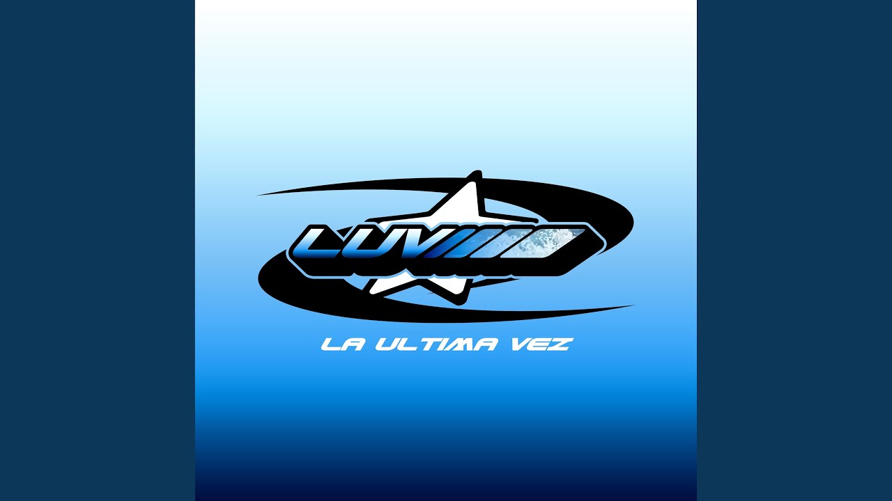 L.U.V. (La Ultima Vez) - YouTube