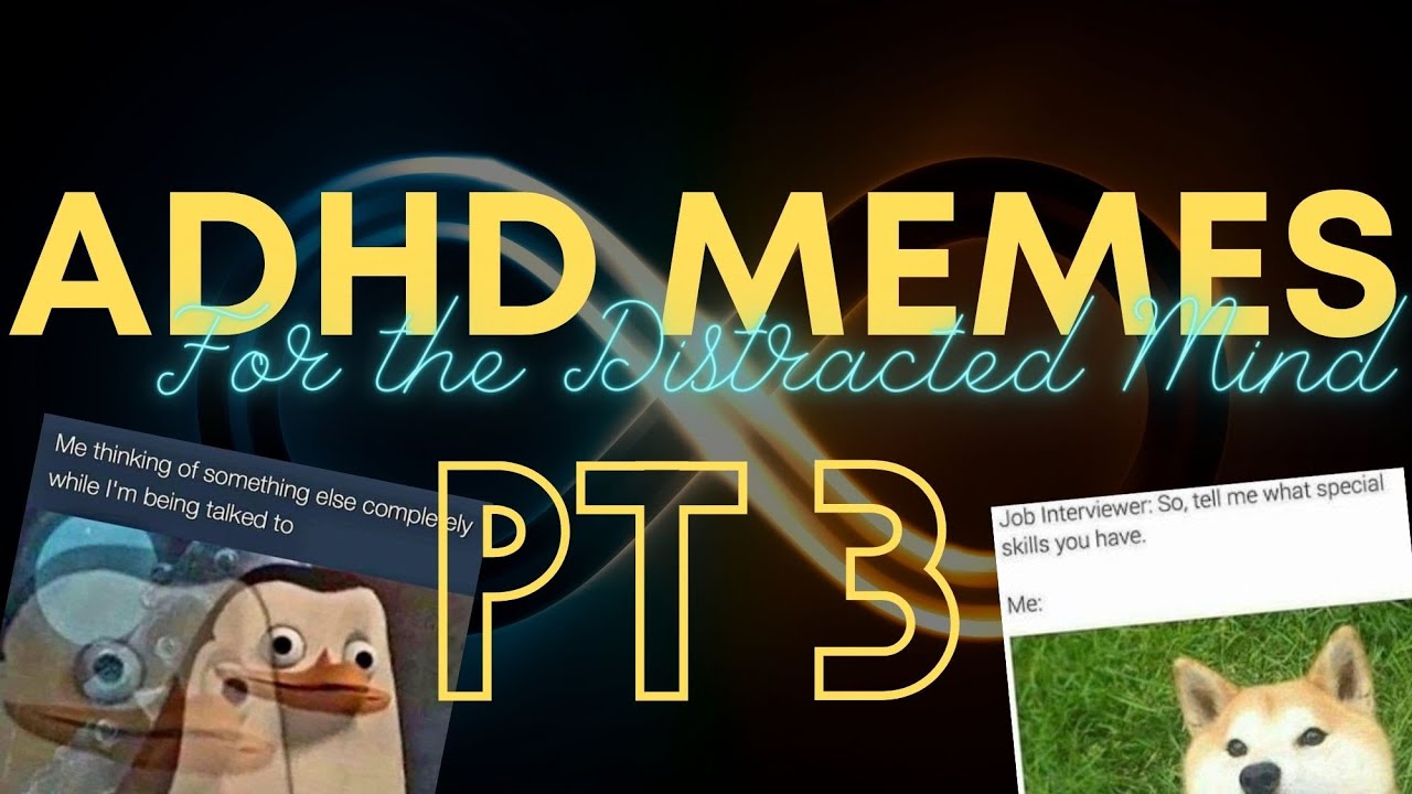 ADHD Memes for the Distracted Mind Pt 3 - YouTube