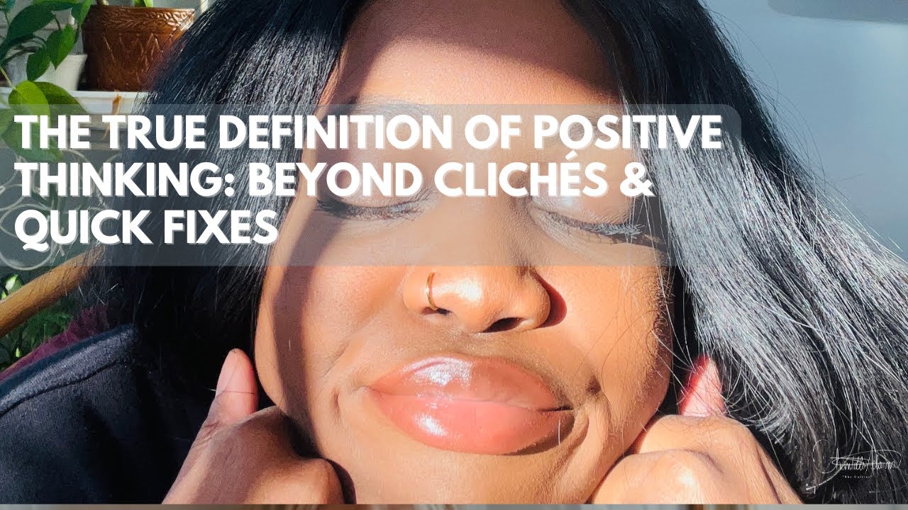 The True Definition of Positive Thinking: Beyond Clichés and Quick ...