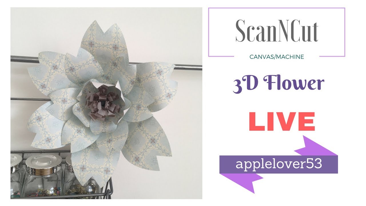 ScanNCut 3D Paper Flower Live Stream 6th April 2018 - YouTube
