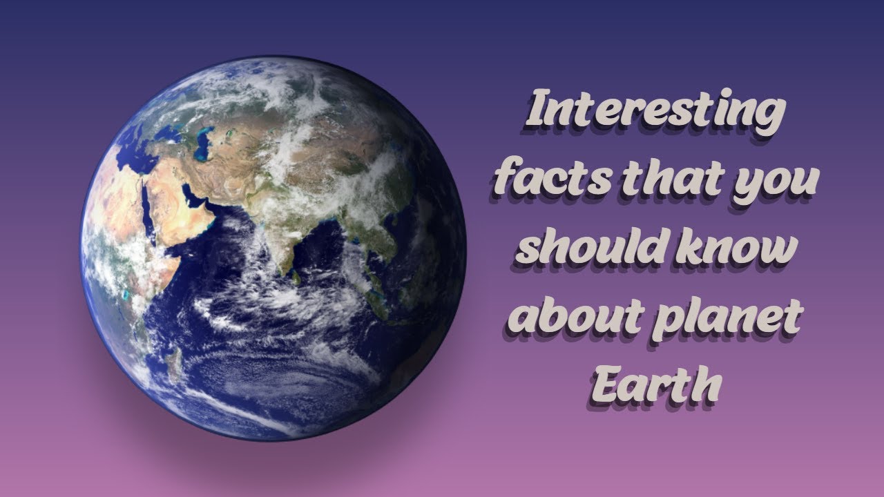 6 Interesting Things About Earth You Didn t Know YouTube 6-interesting-things-about-earth-you-didn-t-know-youtube