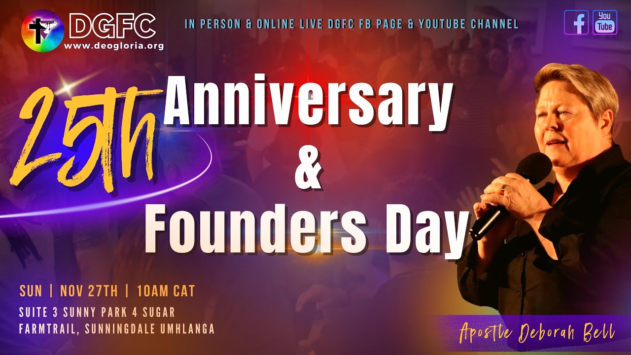 DGFC 25th Anniversary Service & Founders Day | When the Glory's in the ...