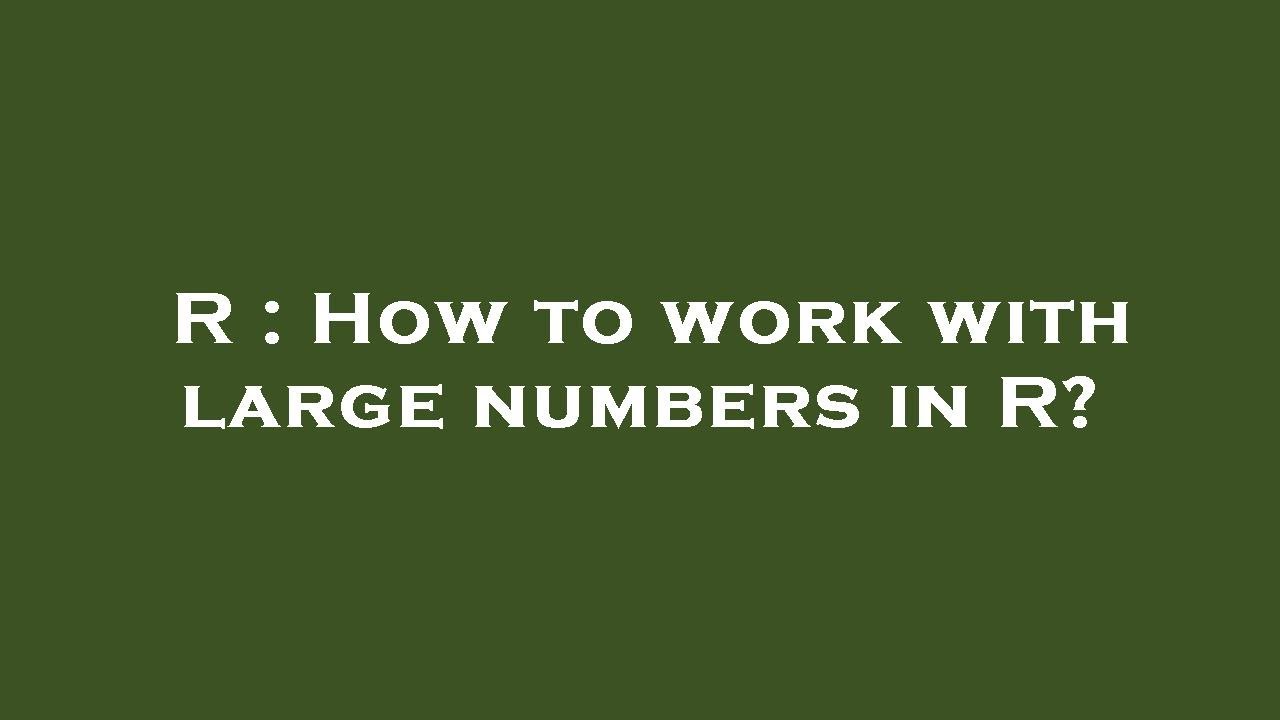 R How To Work With Large Numbers In R YouTube R How To Work With Large Numbers In R YouTube