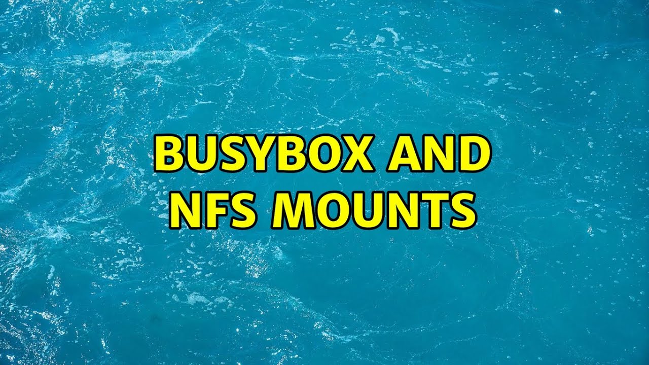 Busybox And Nfs Mounts YouTube busybox-and-nfs-mounts-youtube