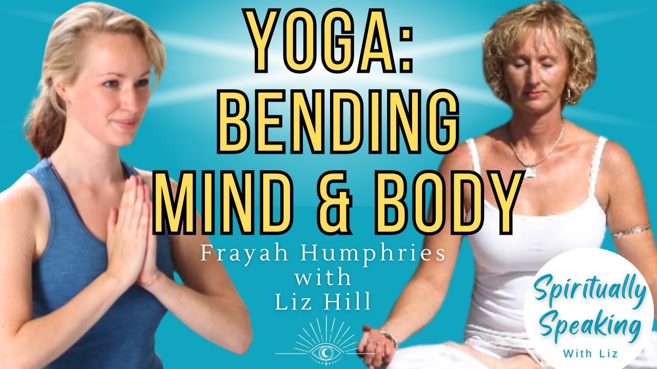 Yoga: Bending Mind & Body | Spiritually Speaking With Liz Podcast - YouTube