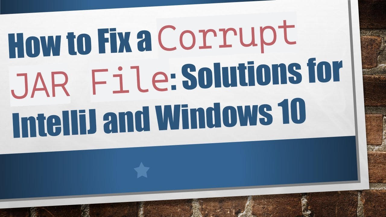 How to Fix a Corrupt JAR File: Solutions for IntelliJ and Windows 10 ...