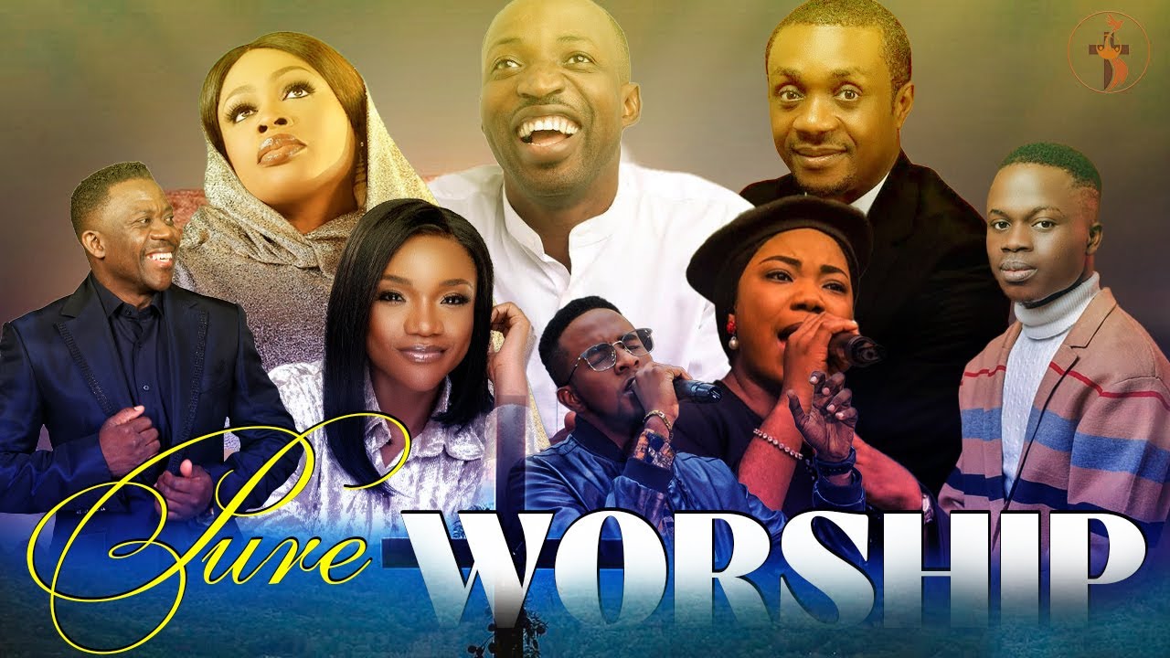 Pure Worship and Anointed Praise Music Mix By GUC, Ada Ehi, Mercy ...