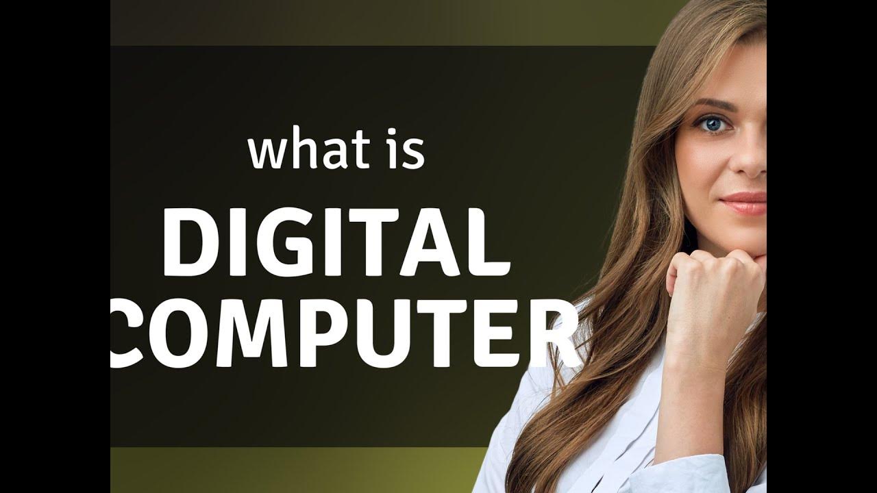 Digital Computer What Is DIGITAL COMPUTER Meaning YouTube digital-computer-what-is-digital-computer-meaning-youtube
