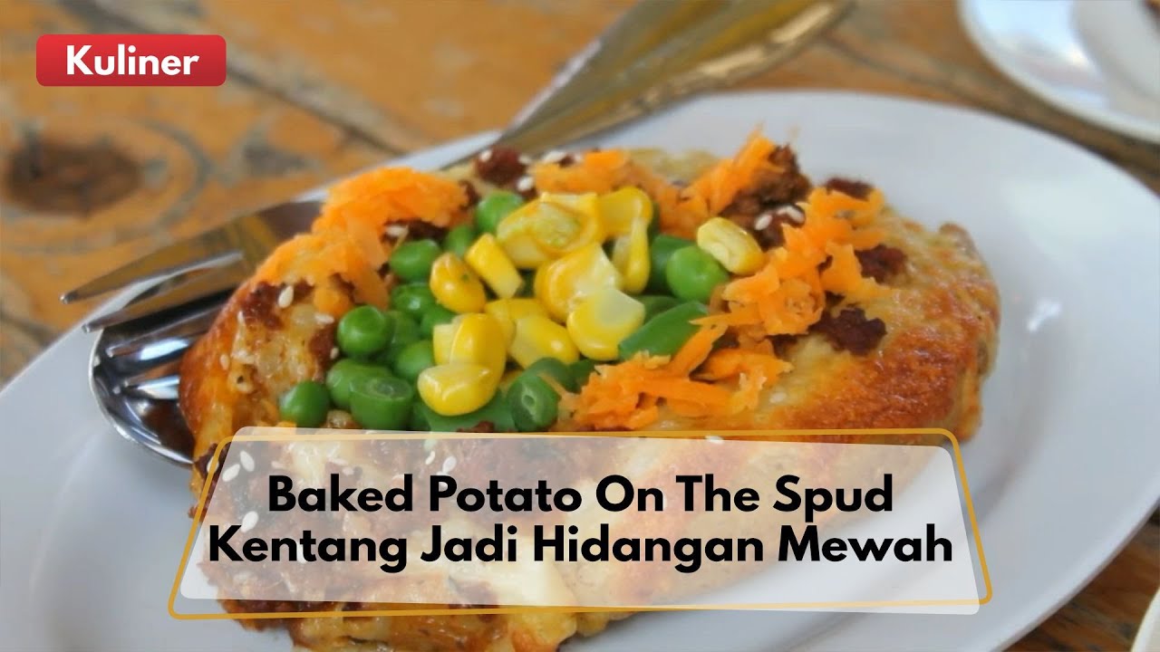 Wajib Coba !! Baked Potato On The Spud Sulap Kentang Jadi Makanan Mewah ...