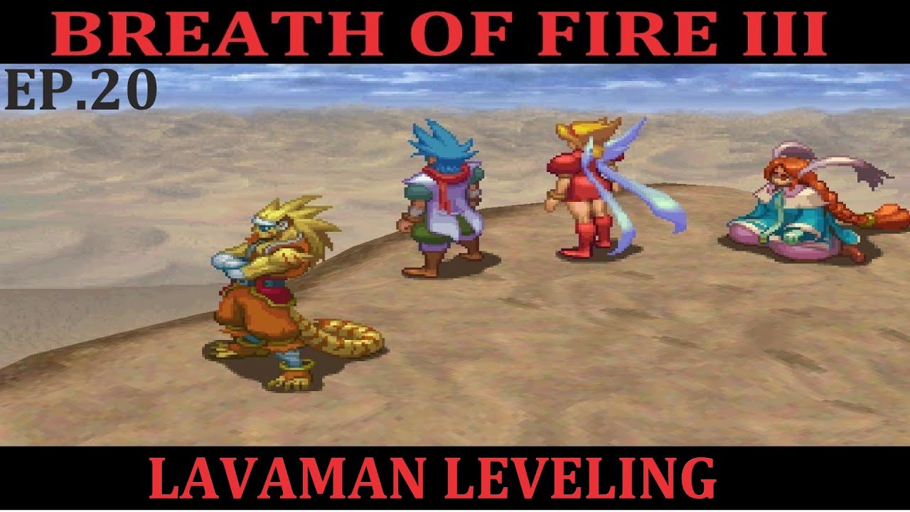 BREATH OF FIRE III EP. 20 "LAVAMAN LEVELING" - YouTube