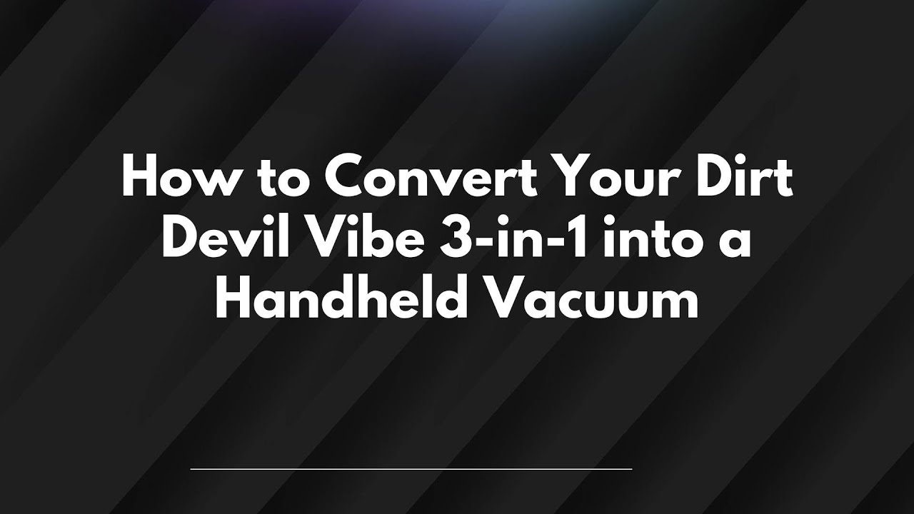 How to Convert Your Dirt Devil Vibe 3-in-1 into a Handheld Vacuum - YouTube