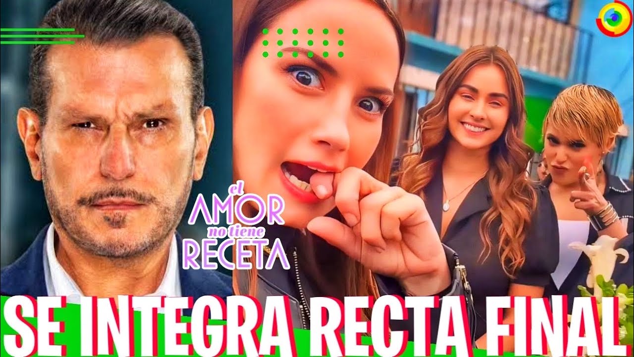 Actor Se Integra A ‘EL AMOR NO TIENE RECETA’ Recta Final - YouTube