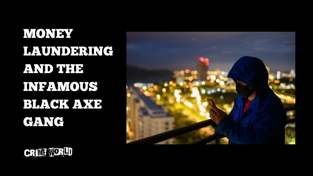 Money laundering and the infamous Black Axe gang - YouTube