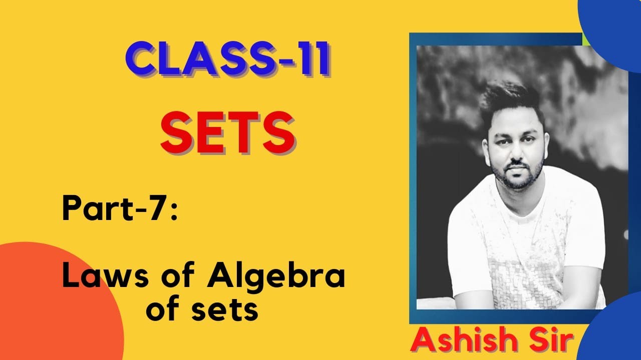Sets part-7: Laws of algebra of sets | class-11 cbse - YouTube