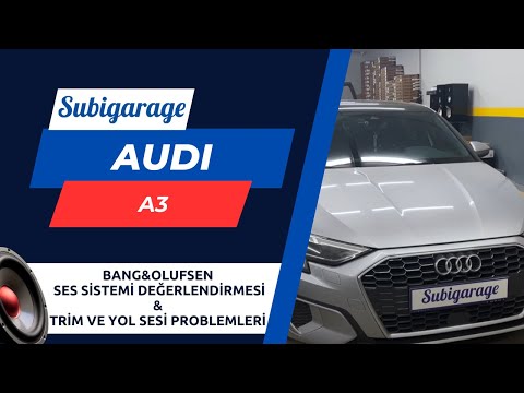 Audi A3 Trim Sesi ve Yol Sesi Problemleri | Bang&Olufsen Ses Sistemi Değerlendirmesi