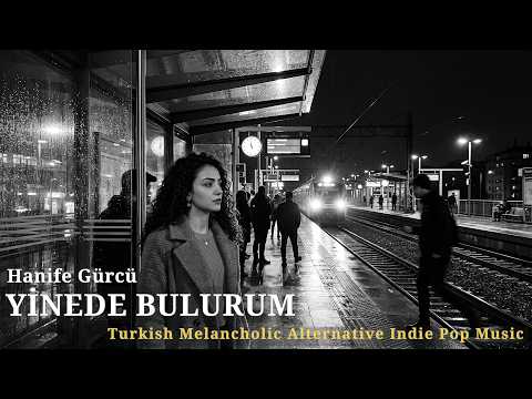 Yinede Bulurum | Turkish Melancholic Alternative Indie Pop Music