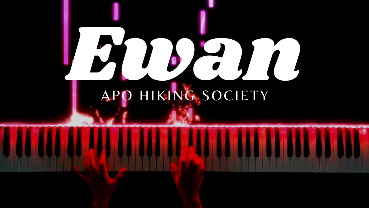 Ewan - APO Hiking Society | Piano Instrumental Cover by Agent Hippo ...