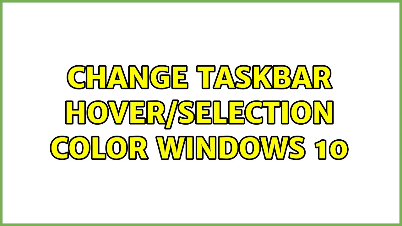 Change Taskbar Hover selection Color Windows 10 YouTube change-taskbar-hover-selection-color-windows-10-youtube