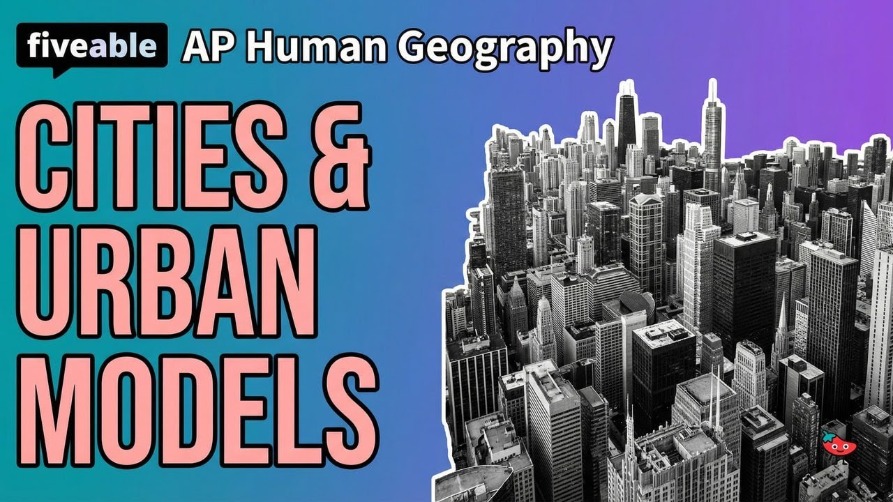 AP Human Geography - Unit 6: Cities & Urban Models | Fiveable Cram Archive