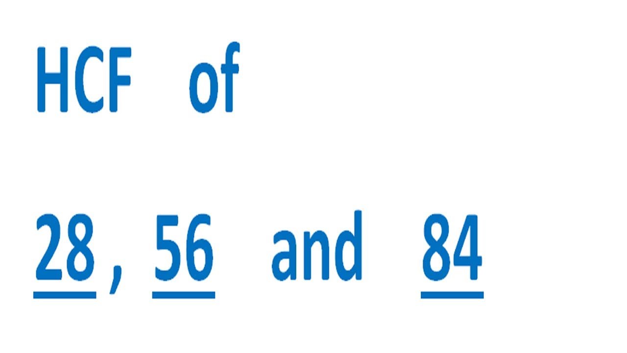 HCF of 28 , 56 and 84 - YouTube