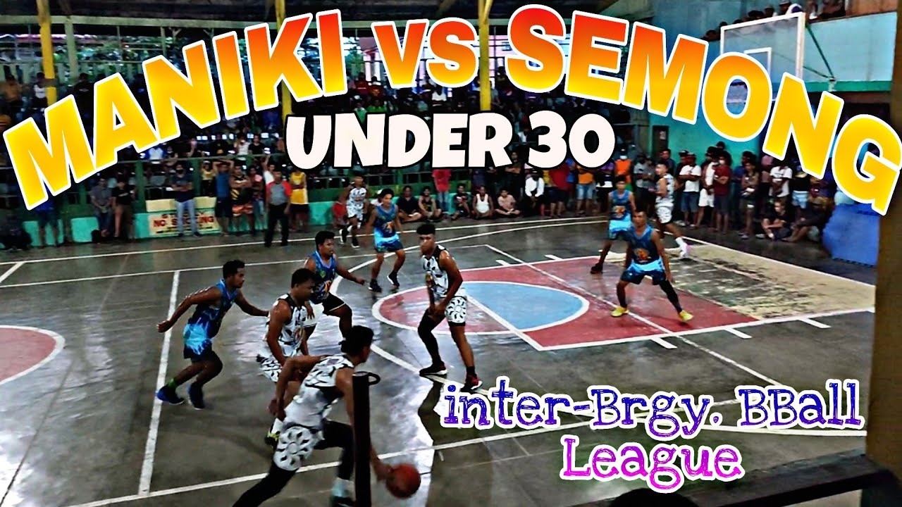 MANIKI vs SEMONG | U30 Inter-Brgy. Basketball League - YouTube