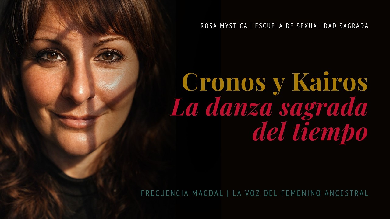 Cronos Y Kairos ⏳ La Danza Sagrada Del Tiempo Ritmo Femenino Youtube