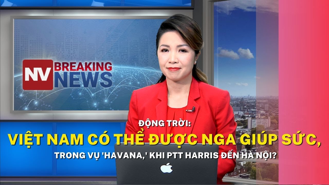 Động trời: Việt Nam có thể được Nga giúp sức trong vụ 'Havana,' khi PTT Harris đến Hà Nội? - YouTube