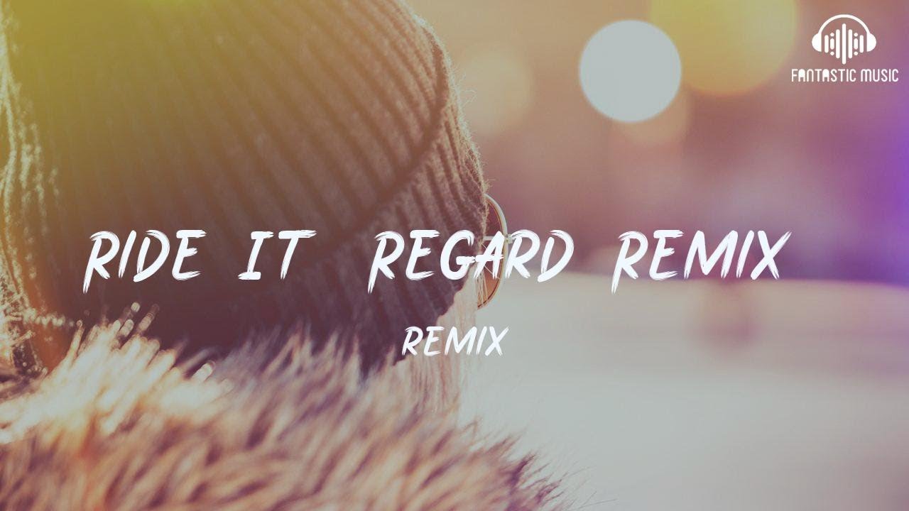 remix - Ride It (Regard Remix) [ lyric ] - YouTube