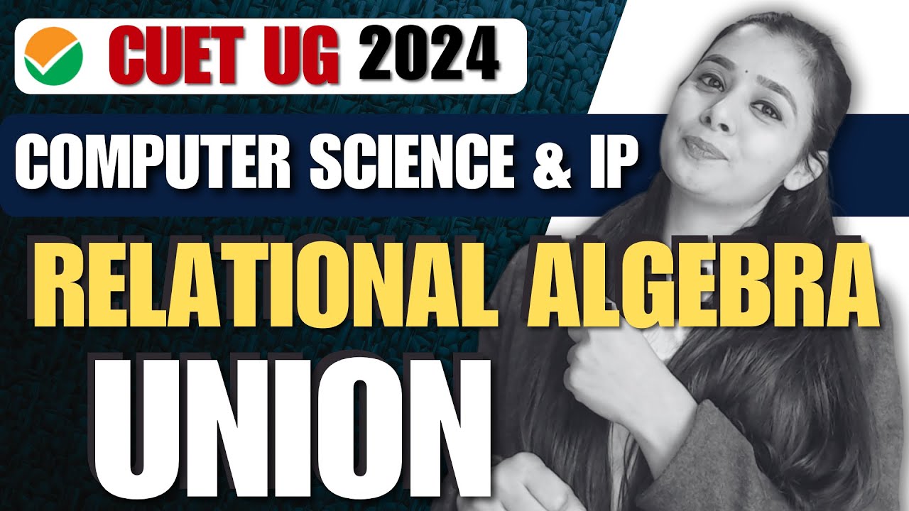 CUET | Computer Science & IP | Relational Algebra - Union | Section A ...