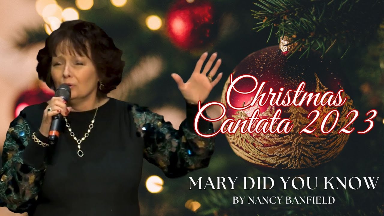 Mary Did You Know - Nancy Banfield | Christmas Cantata 2023 - YouTube