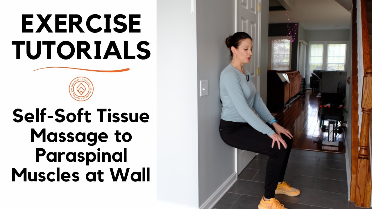 How to Perform Self-Soft Tissue Massage to Paraspinal Muscles at Wall ...