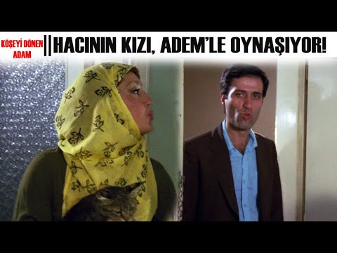 Köşeyi Dönen ADAM | Hacının Kızı, Adem'le Oynaşıyor!