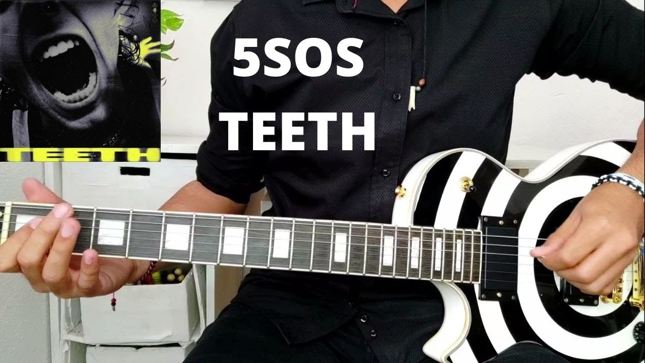 5 Seconds of Summer - Teeth (Guitar Cover) - YouTube