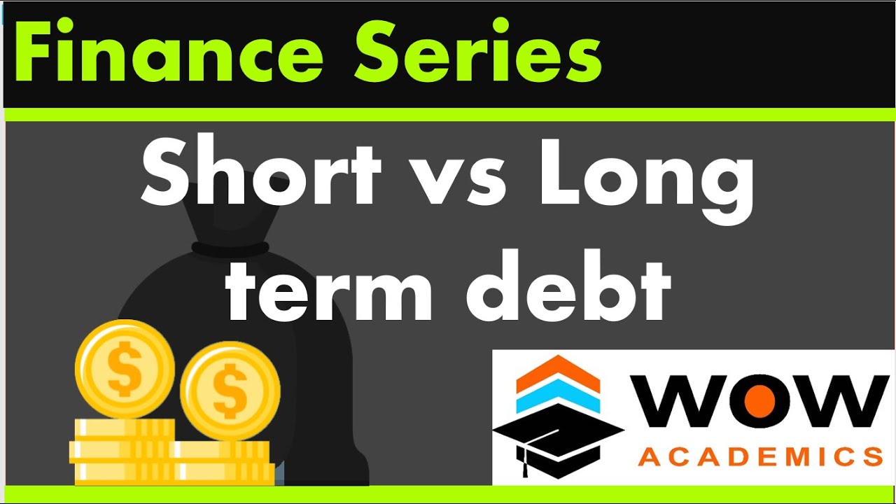 Short vs Long term debt – Debt Finance– Financial Management – B.Com ...