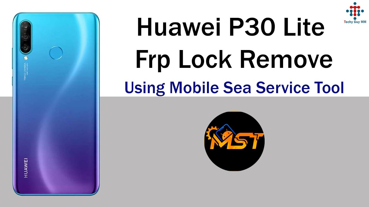 Huawei P30 Lite (MAR-XXX) Frp Lock Remove _ Using MST - YouTube