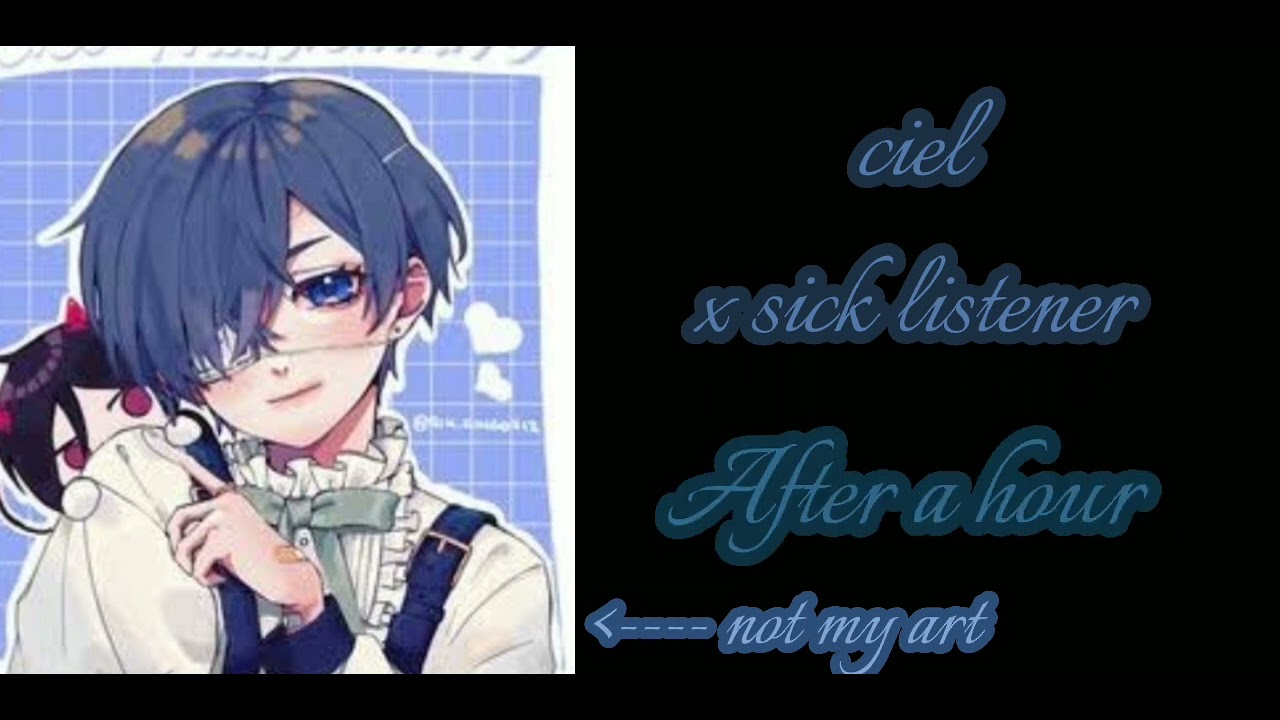 ciel x listener sick listener { ciel notice you're were sick and ciel ...