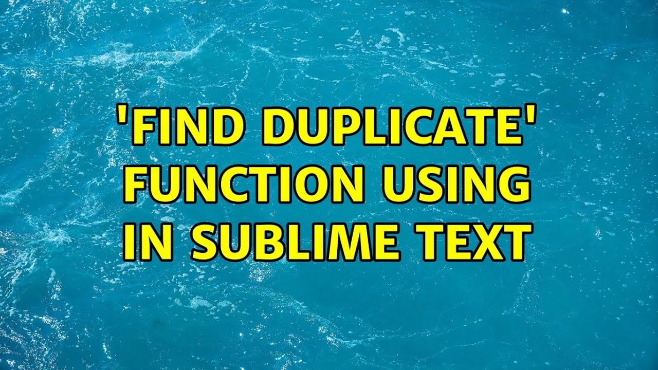 Find Duplicate Function Using In Sublime Text YouTube find-duplicate-function-using-in-sublime-text-youtube