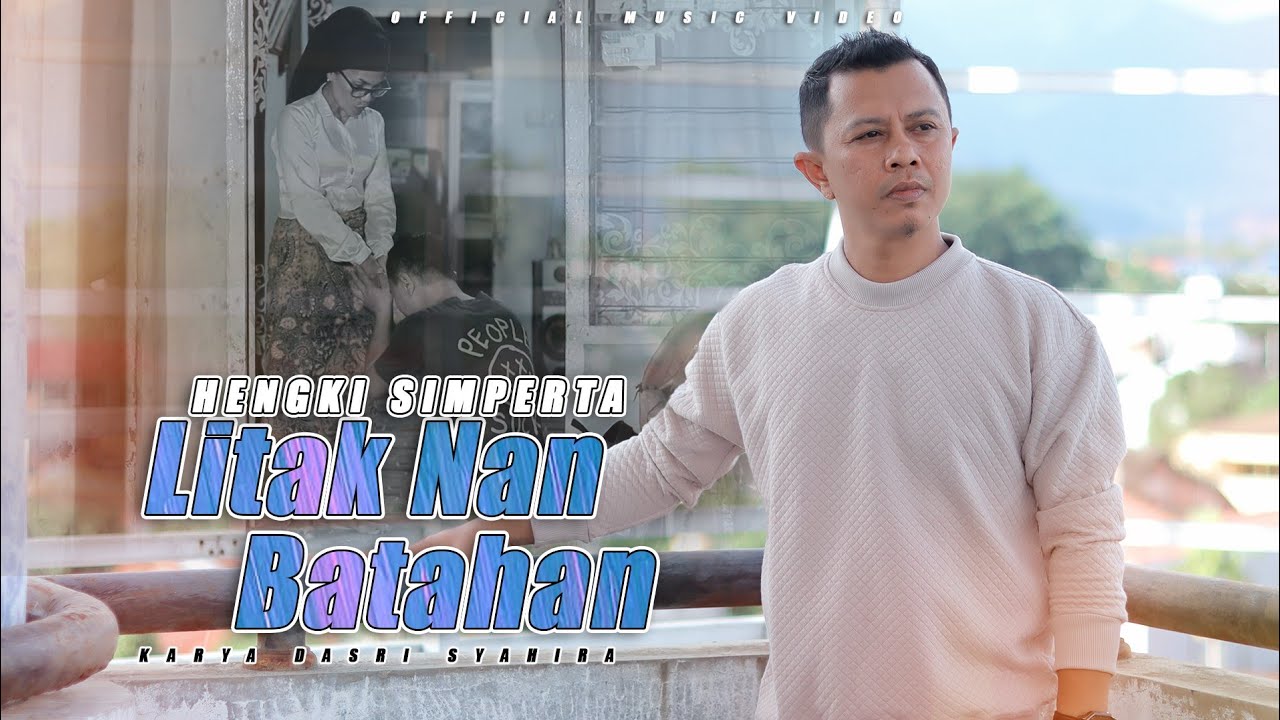 HENGKI SIMPERTA - LITAK NAN BATAHAN [OFFICIAL MUSIC VIDEO] - YouTube