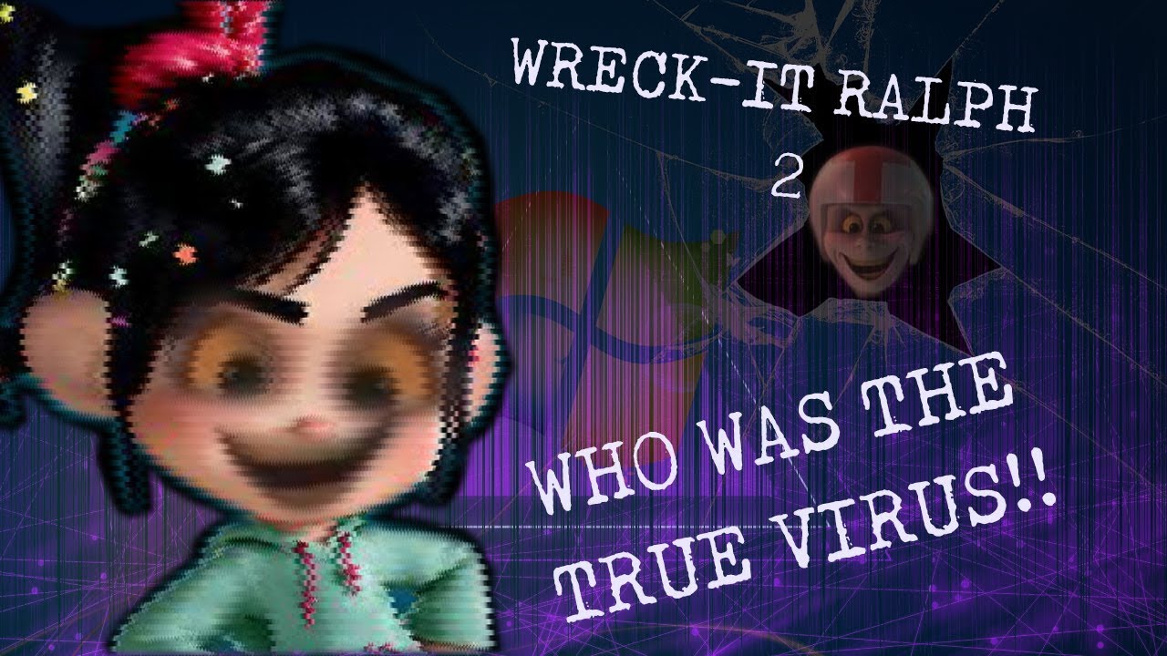 WHO WAS THE REAL VIRUS- WRECK-IT RALPH 2 - YouTube
