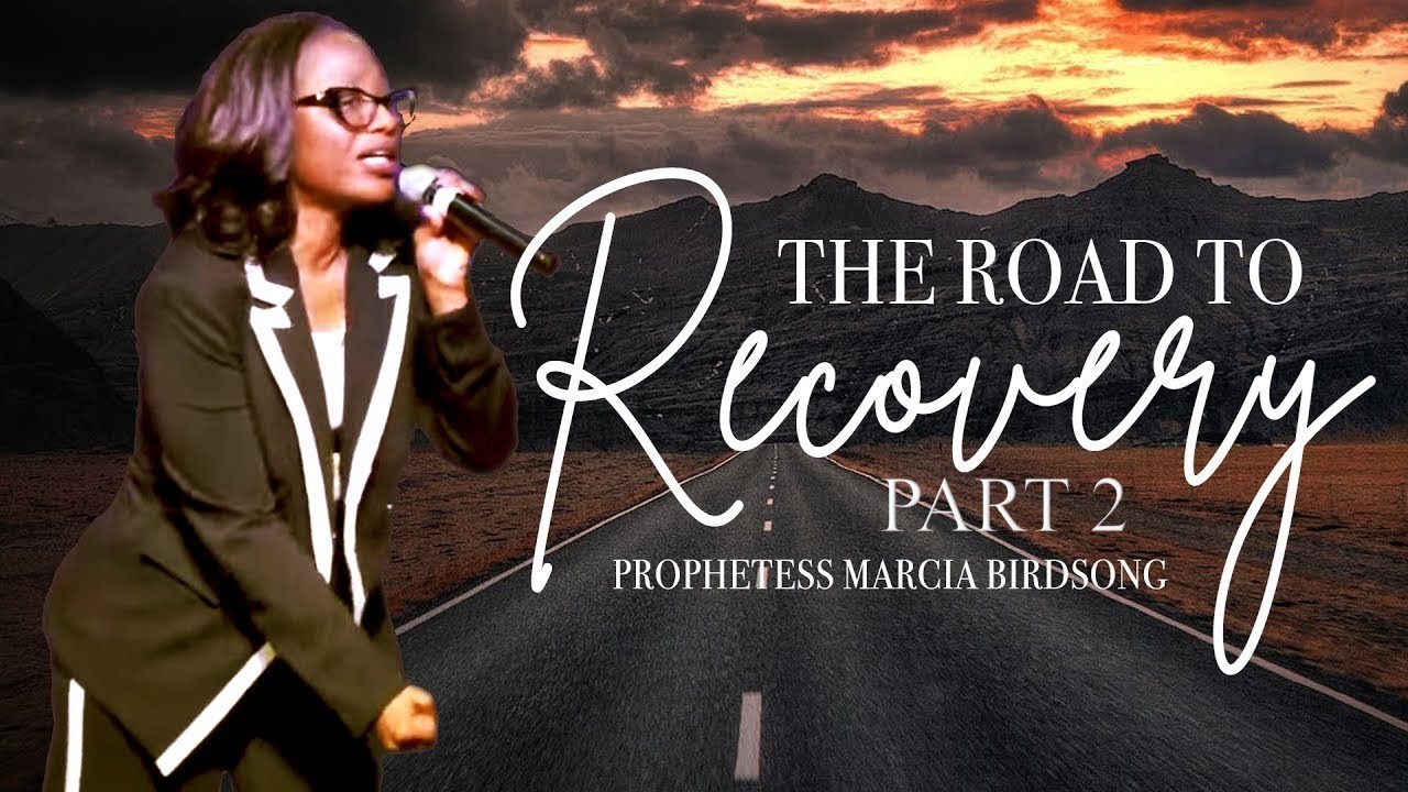 The Road to Recovery Pt. 2 - Prophetess Marcia Birdsong - YouTube
