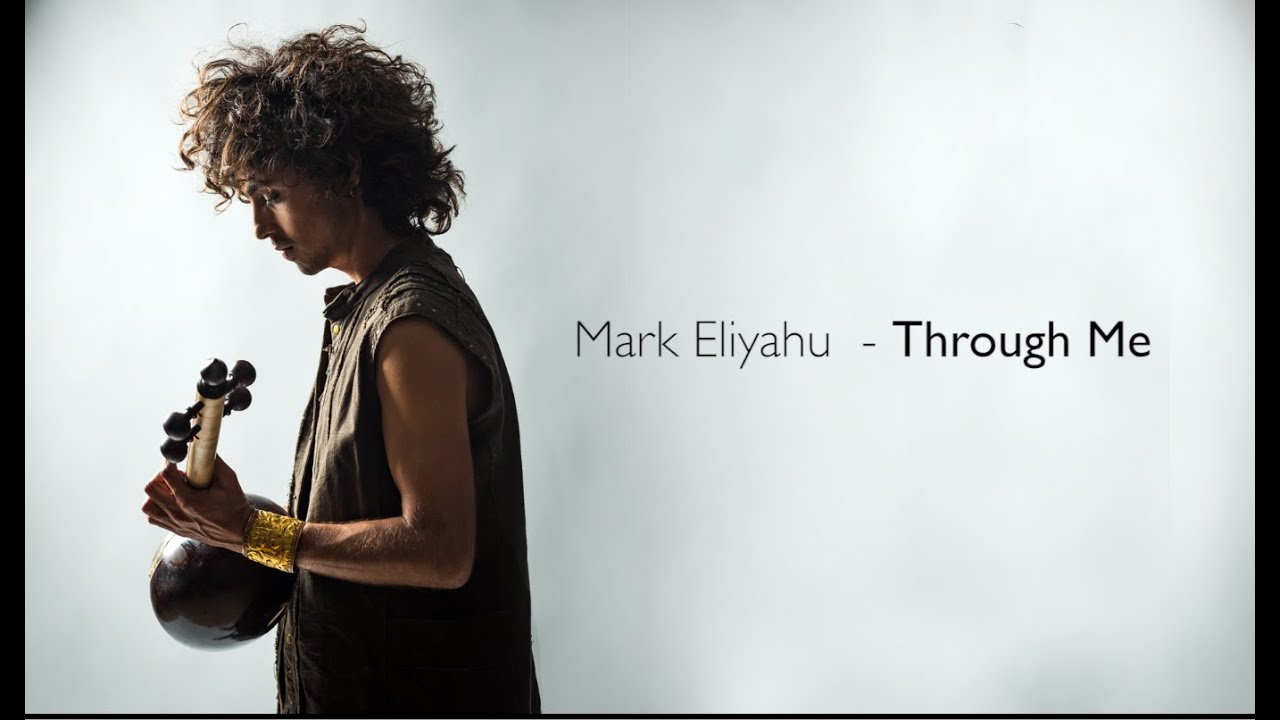 Mark Eliyahu: "Through Me" - YouTube