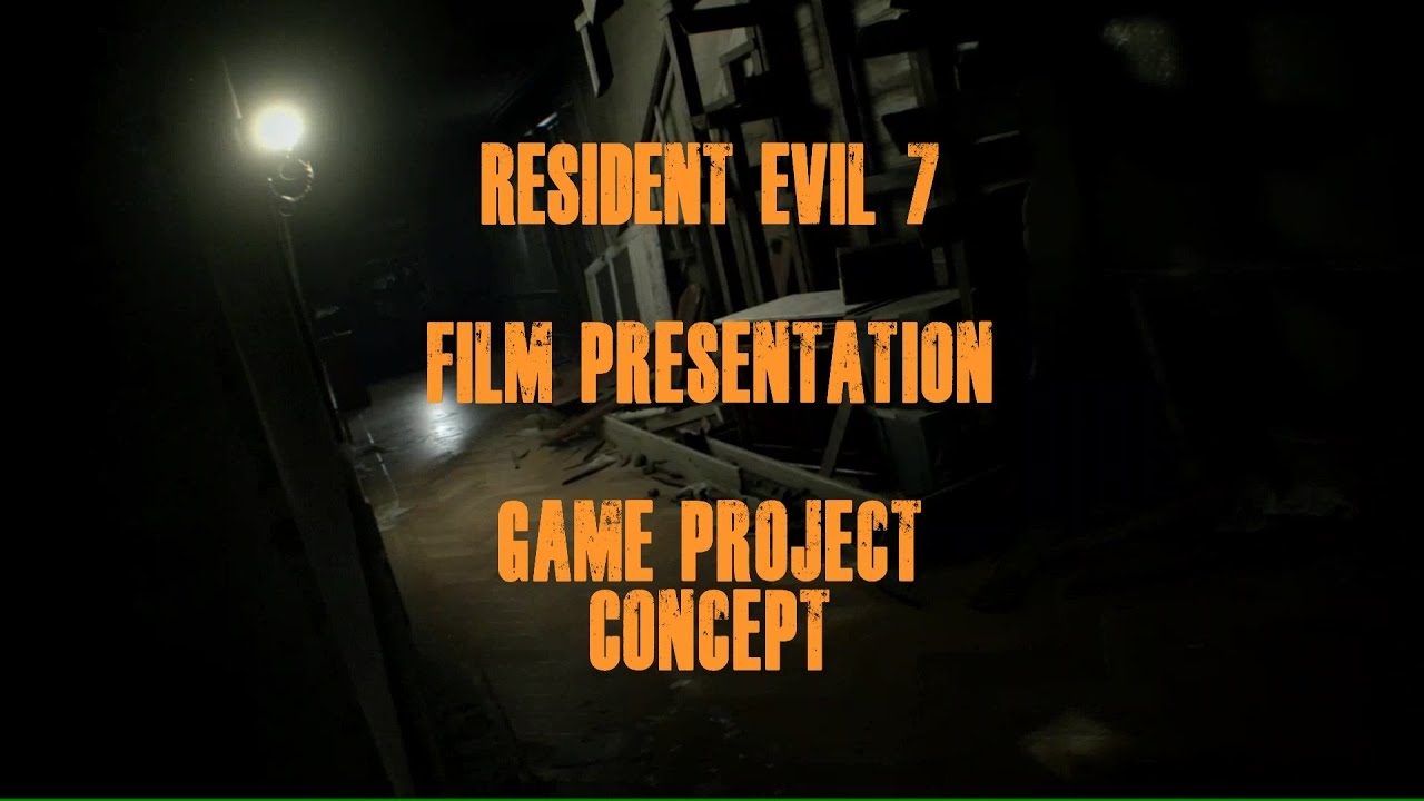 RESIDENT EVIL 7- Film Presentation - Game Concept Project - YouTube
