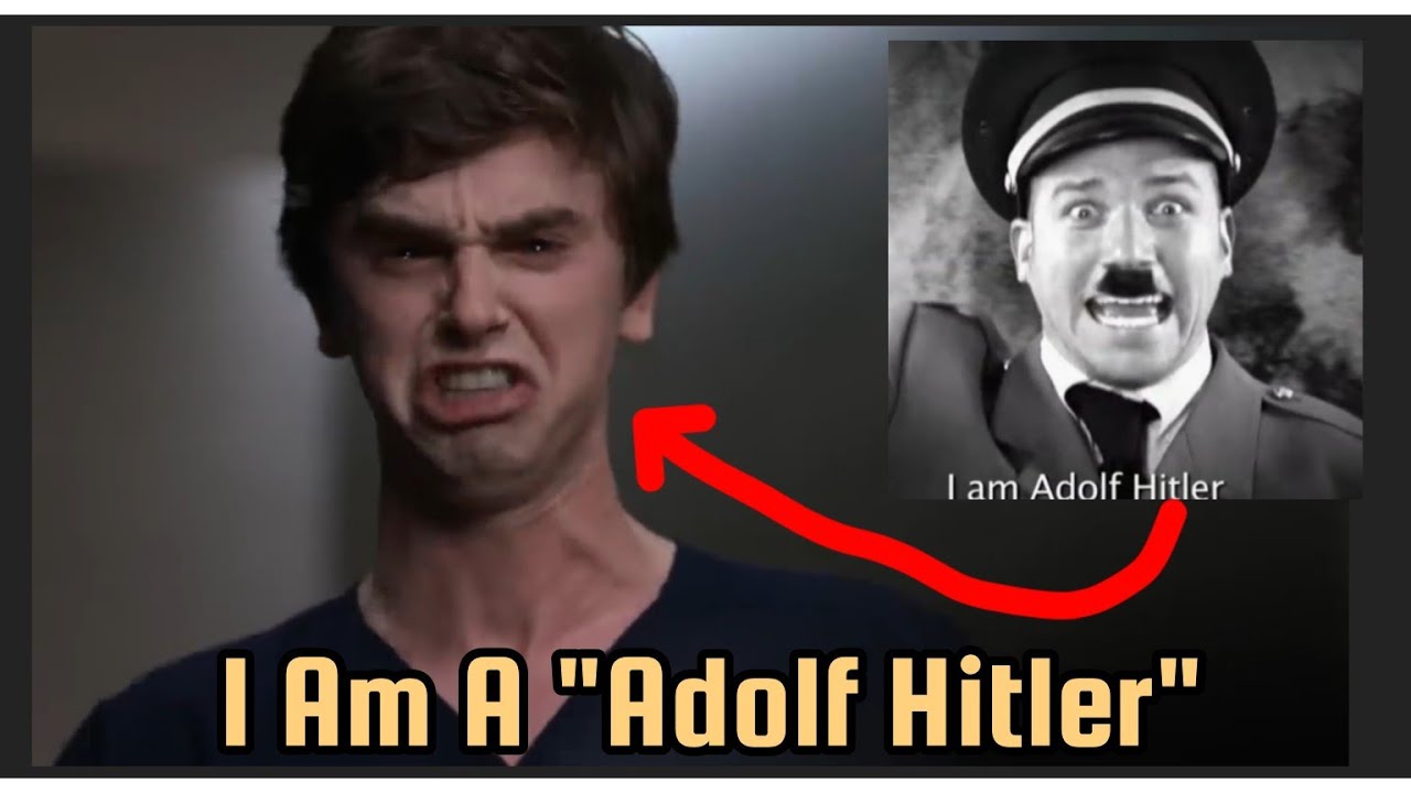 I am a Surgeon but everytime he said "I am a Surgeon" its "I am Adolf ...