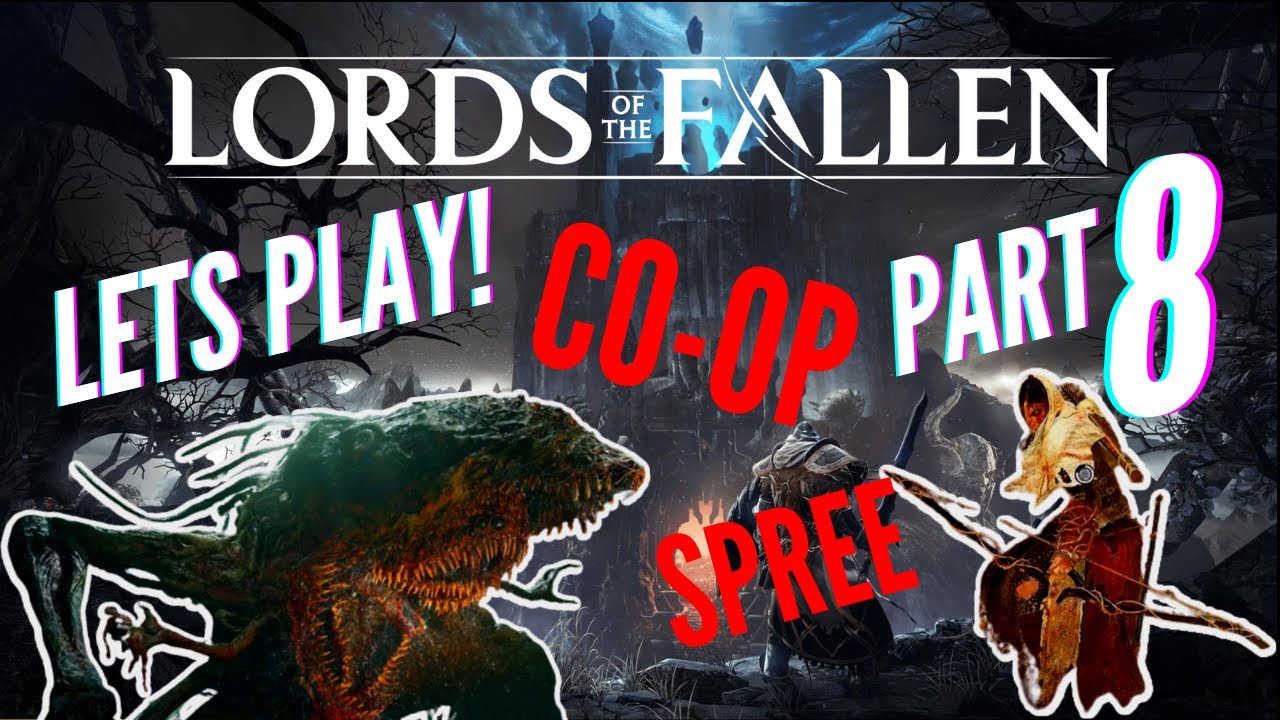 CO-OP SPREE - Let's Play Lords of the Fallen! - Exiled Stalker Part 8 ...
