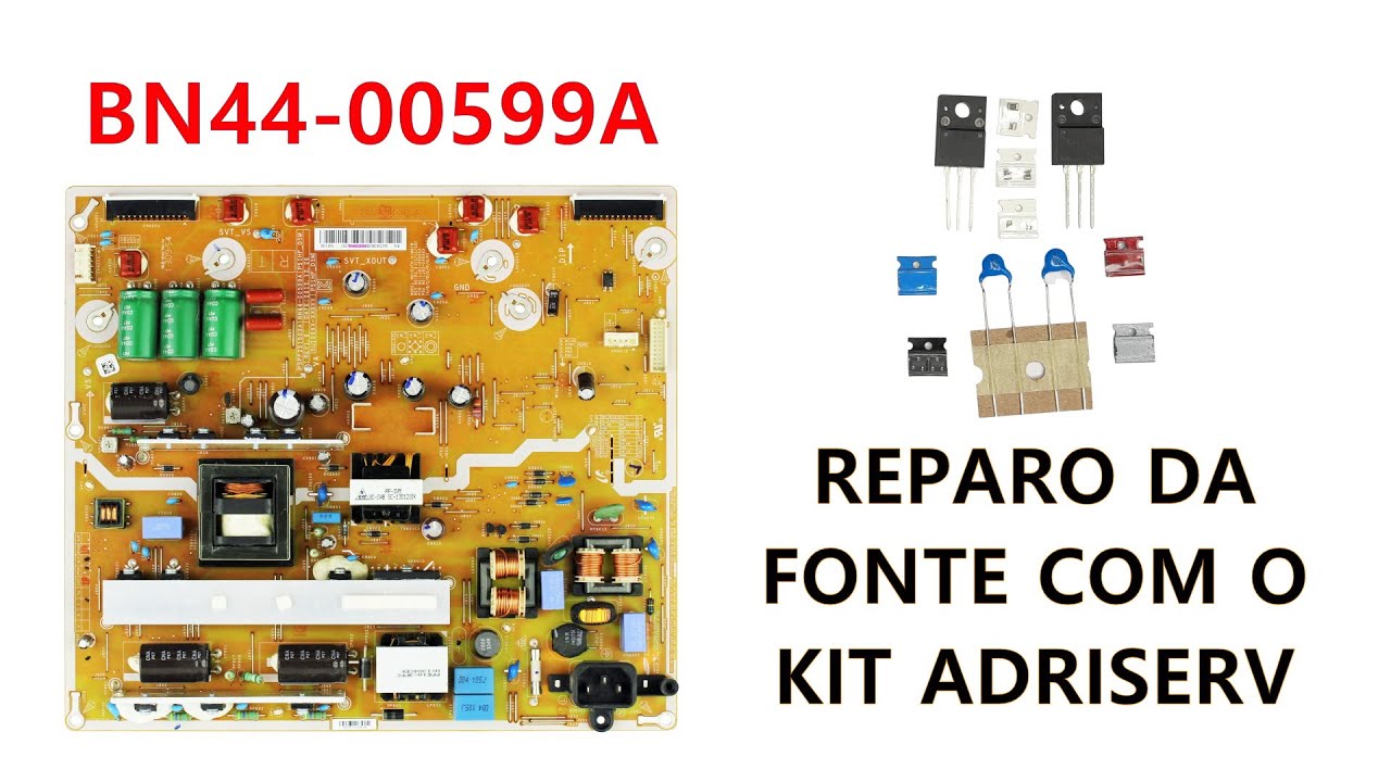 BN44-00599A, PL51F4000, PL51F4500, PL51F4900 - REPARO DA FONTE COM KIT ...