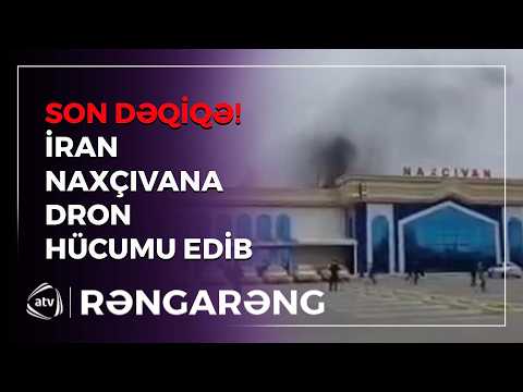 SON DƏQİQƏ! İran Naxçıvan aeroportuna dron hücumu edib / Rəngarəng