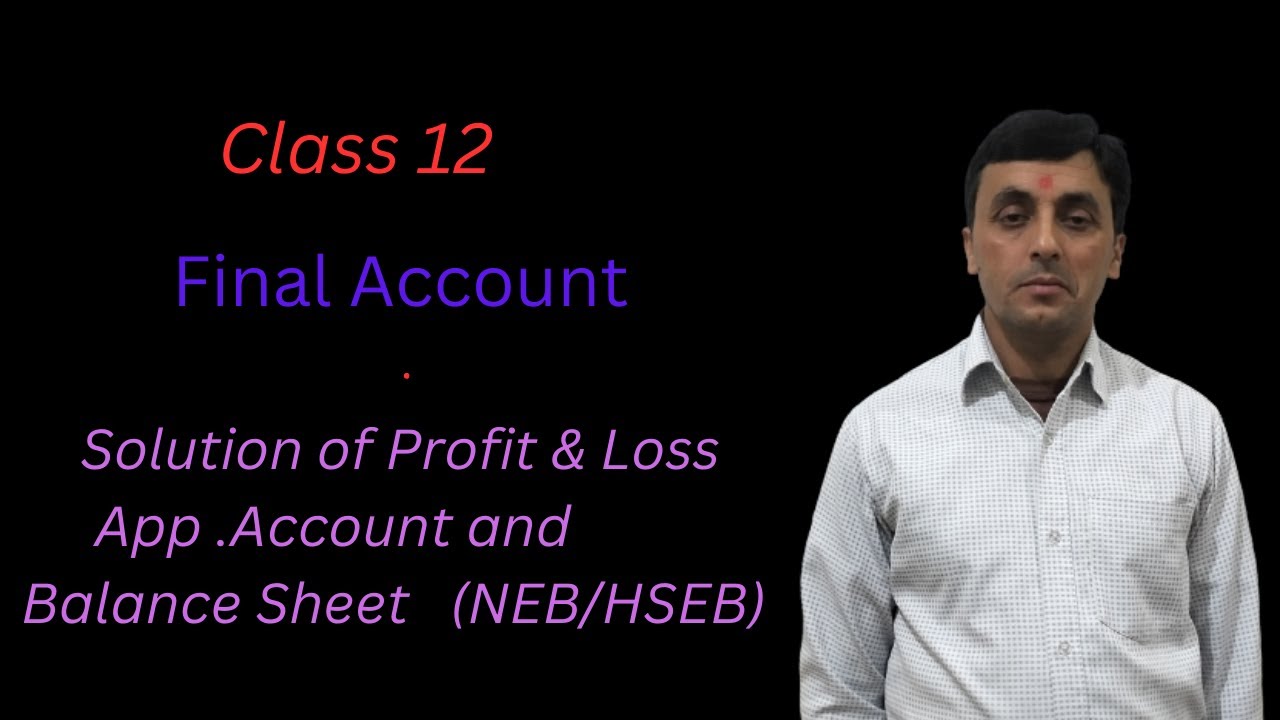 Class 12 | Final Account | Solution of Profit &Loss App Account and ...