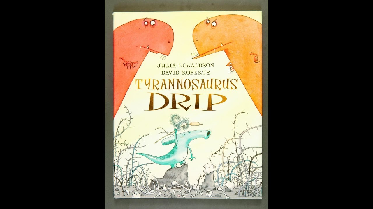 Tyrannosaurus Drip by Julia Donaldson and David Roberts - YouTube